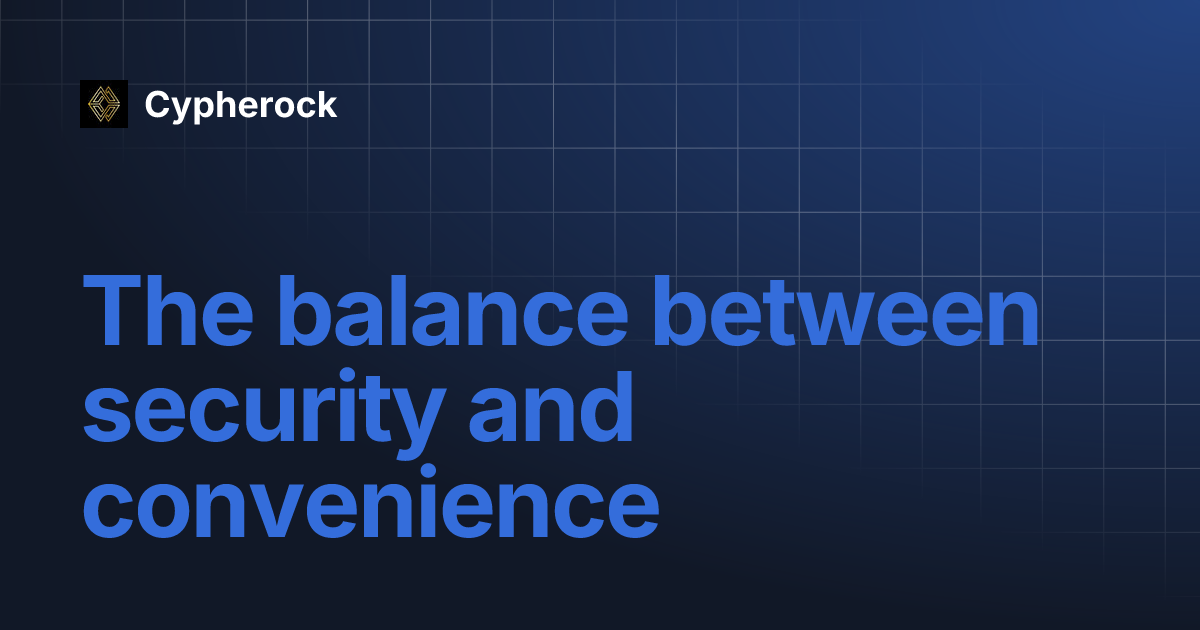 The balance between security and convenience | Cypherock