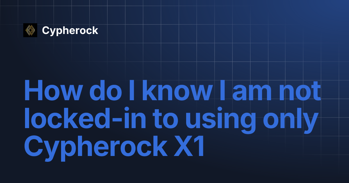 How do I know I am not locked-in to using only Cypherock X1 | Cypherock